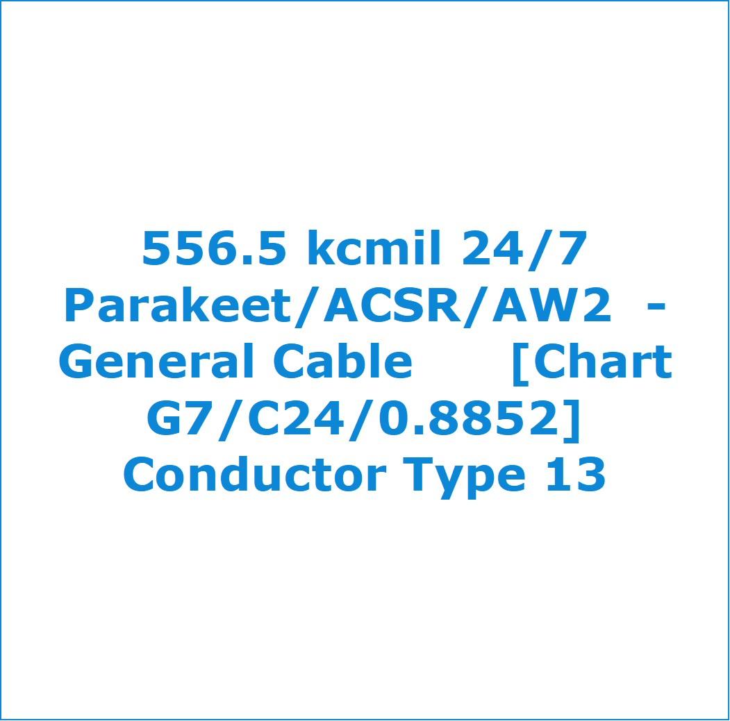 556.5 kcmil 24/7 Parakeet/ACSR/AW2 - General Cable [Chart G7/C24/0.8852 ...