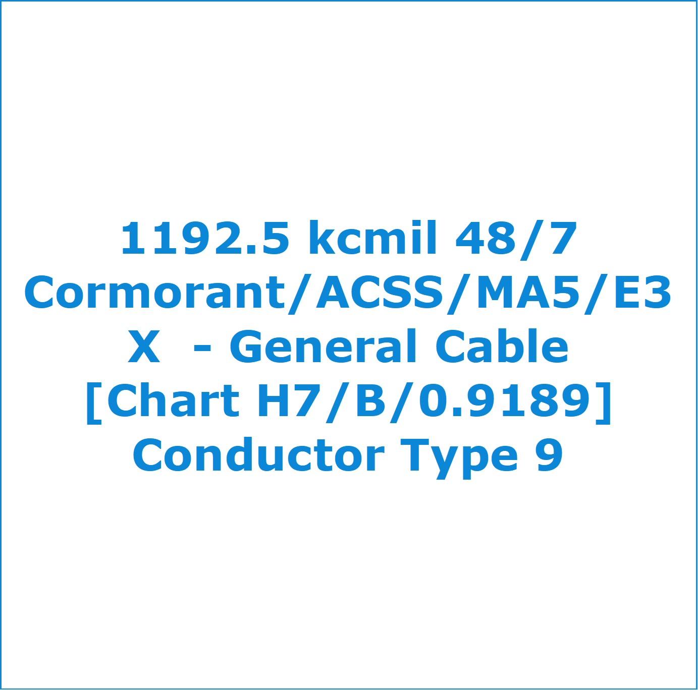 1192.5 kcmil 48/7 Cormorant/ACSS/MA5/E3X - General Cable [Chart H7/B/0. ...