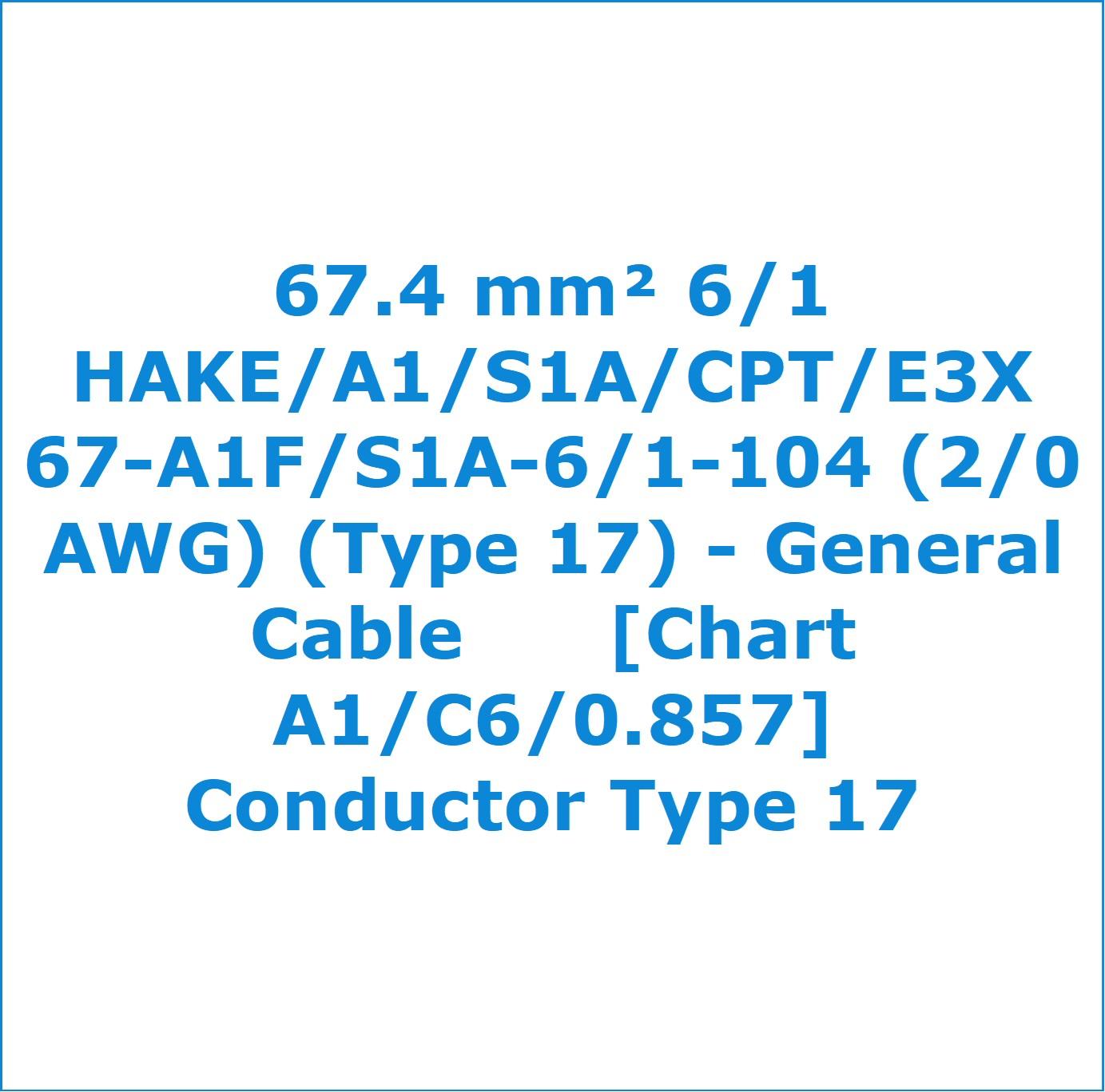 67.4 mm² 6/1 HAKE/A1/S1A/CPT/E3X 67-A1F/S1A-6/1-104 (2/0 AWG) (Type 17 ...