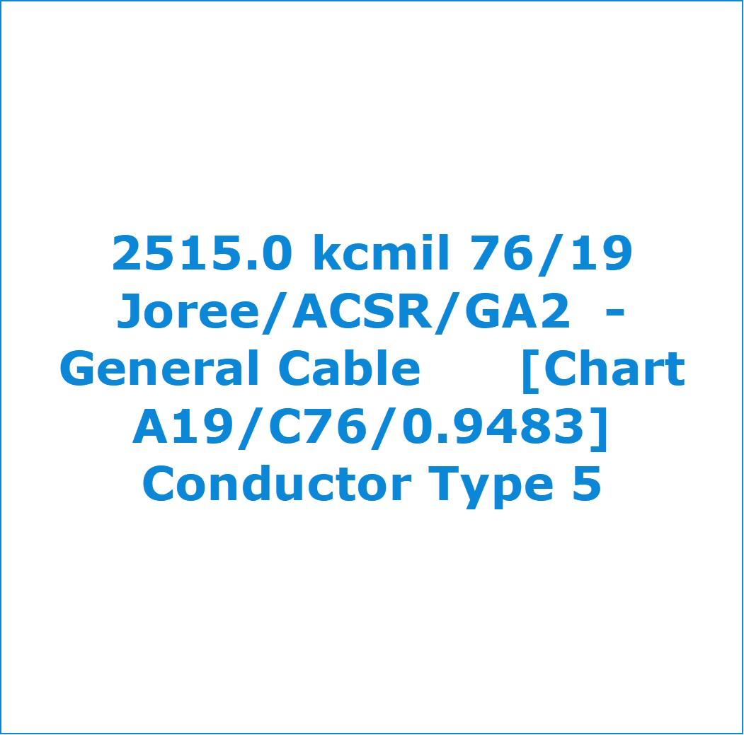 2515.0 kcmil 76/19 Joree/ACSR/GA2 - General Cable [Chart A19/C76/0.9483 ...