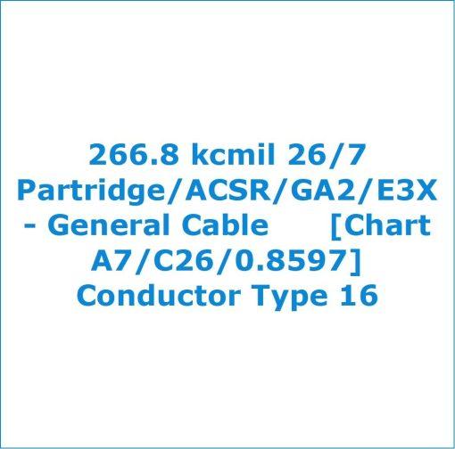 266.8 kcmil 26/7 Partridge/ACSR/GA2/E3X - General Cable [Chart A7/C26/0 ...