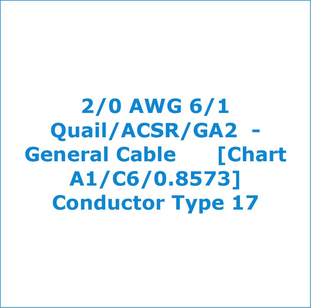 2/0 AWG 6/1 Quail/ACSR/GA2 - General Cable [Chart A1/C6/0.8573 ...