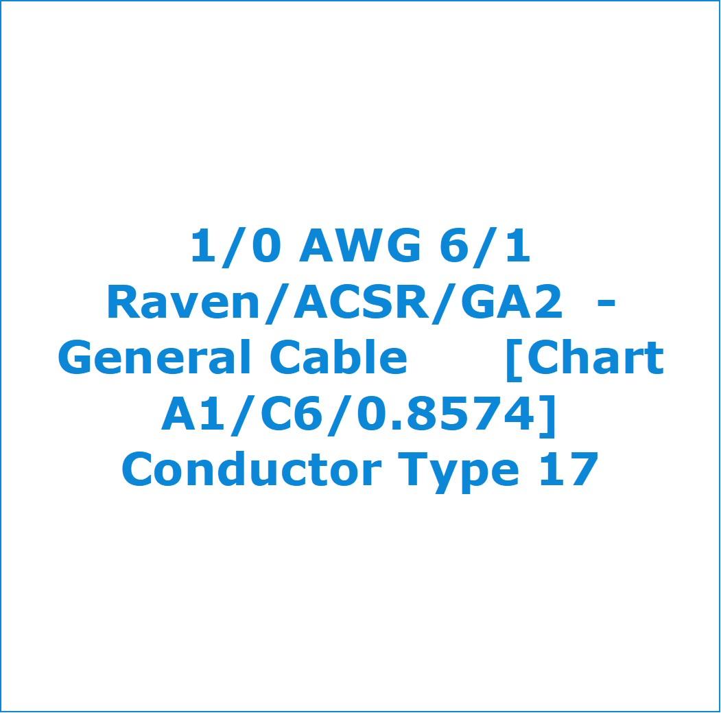 1/0 AWG 6/1 Raven/ACSR/GA2 - General Cable [Chart A1/C6/0.8574 ...