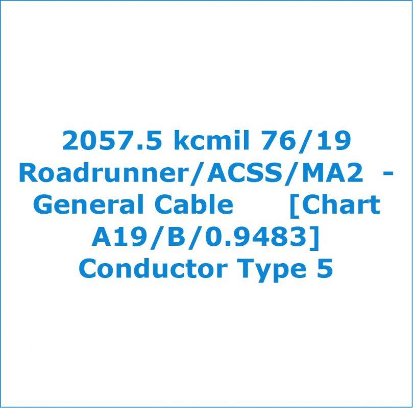 2057.5 kcmil 76/19 Roadrunner/ACSS/MA2 - General Cable [Chart A19/B/0. ...