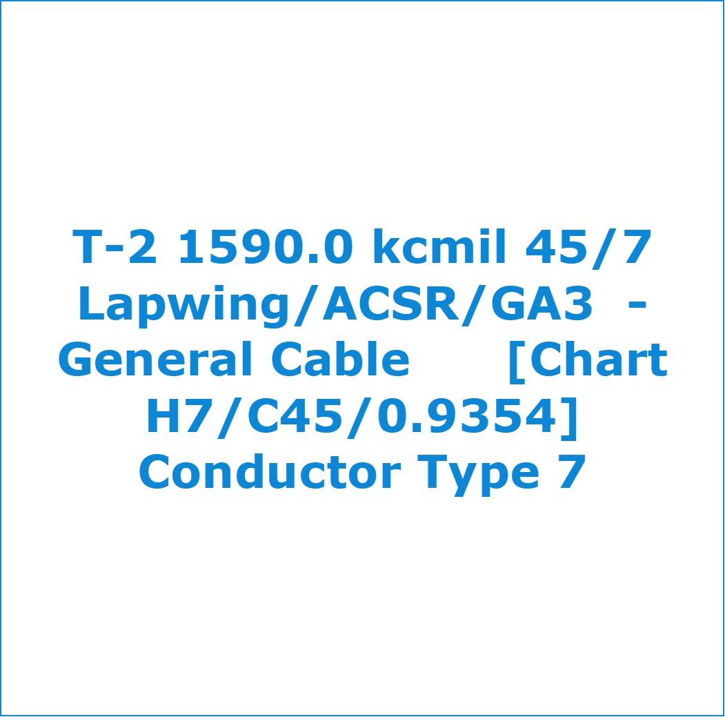 T-2 1590.0 kcmil 45/7 Lapwing/ACSR/GA3 - General Cable [Chart H7/C45/0. ...
