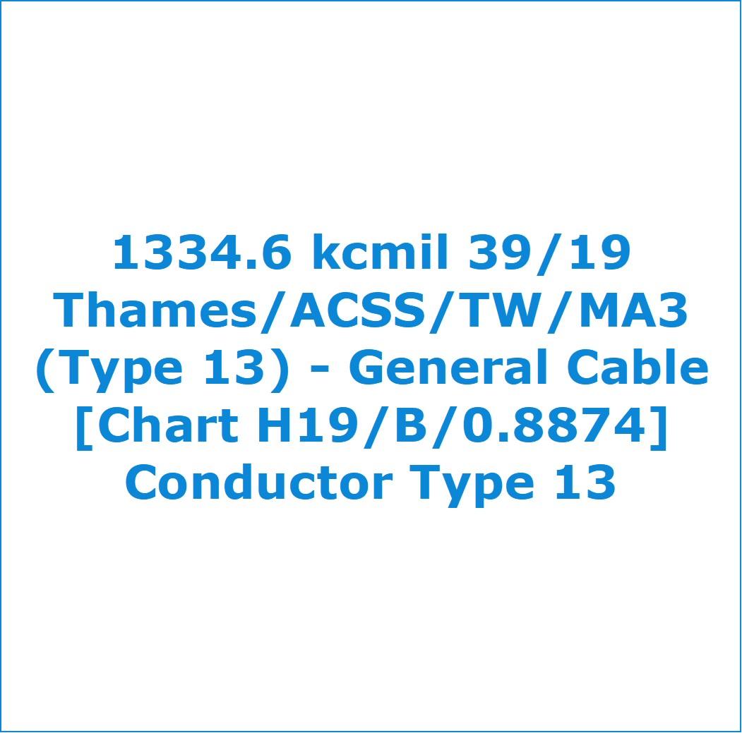 1334.6 kcmil 39/19 Thames/ACSS/TW/MA3 (Type 13) - General Cable [Chart ...