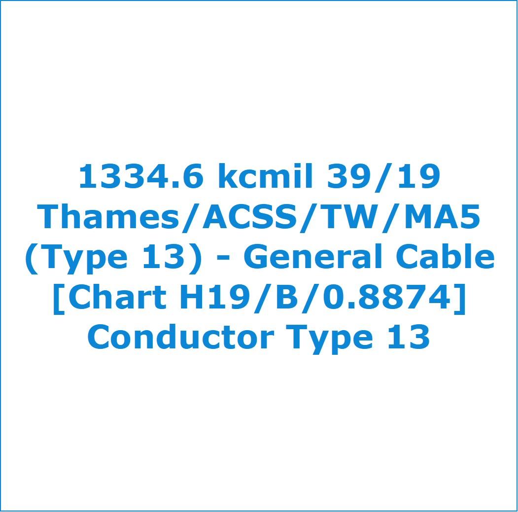 1334.6 kcmil 39/19 Thames/ACSS/TW/MA5 (Type 13) - General Cable [Chart ...