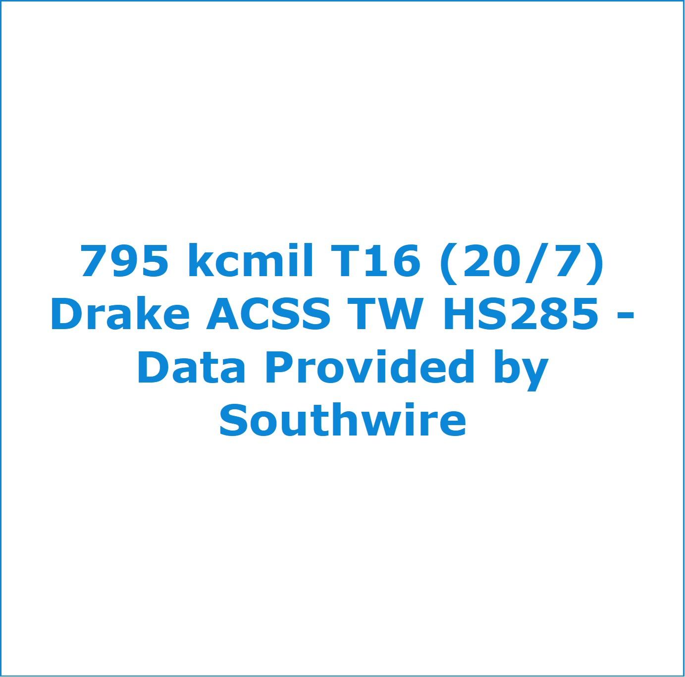 795 kcmil T16 (20/7) Drake ACSS TW HS285 | Proyectos de Ingeniería