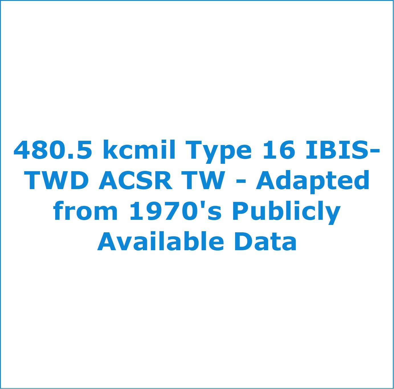 480.5 kcmil Type 16 IBIS-TWD ACSR TW | Proyectos de Ingeniería